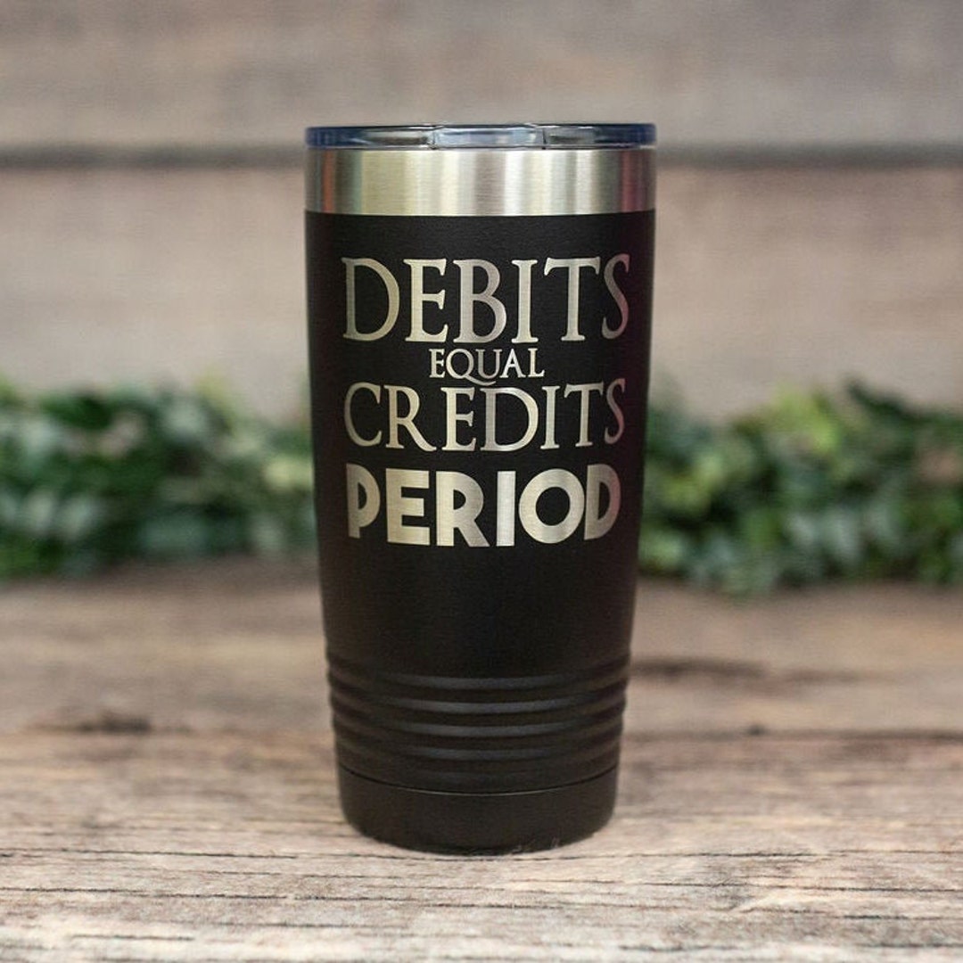 Debits Equal Credits Period - Engraved Steel Tumbler, Funny Accountant ...