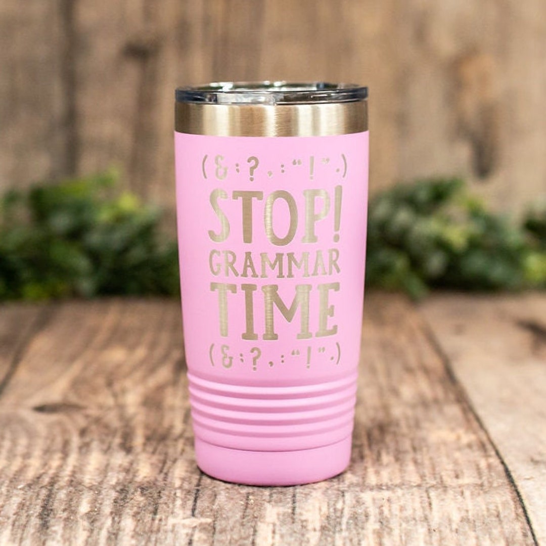 Stop Grammar Time - Engraved Stainless Language Arts Mug, English ...
