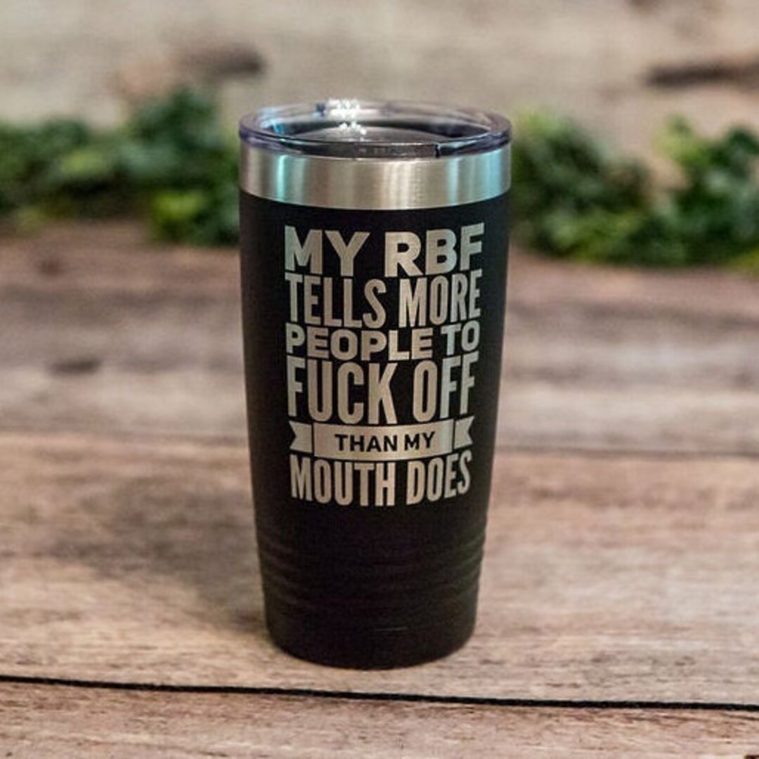 My RBF - *MATURE* Engraved Tumbler, Funny Travel Mug for Her, Vulgar ...