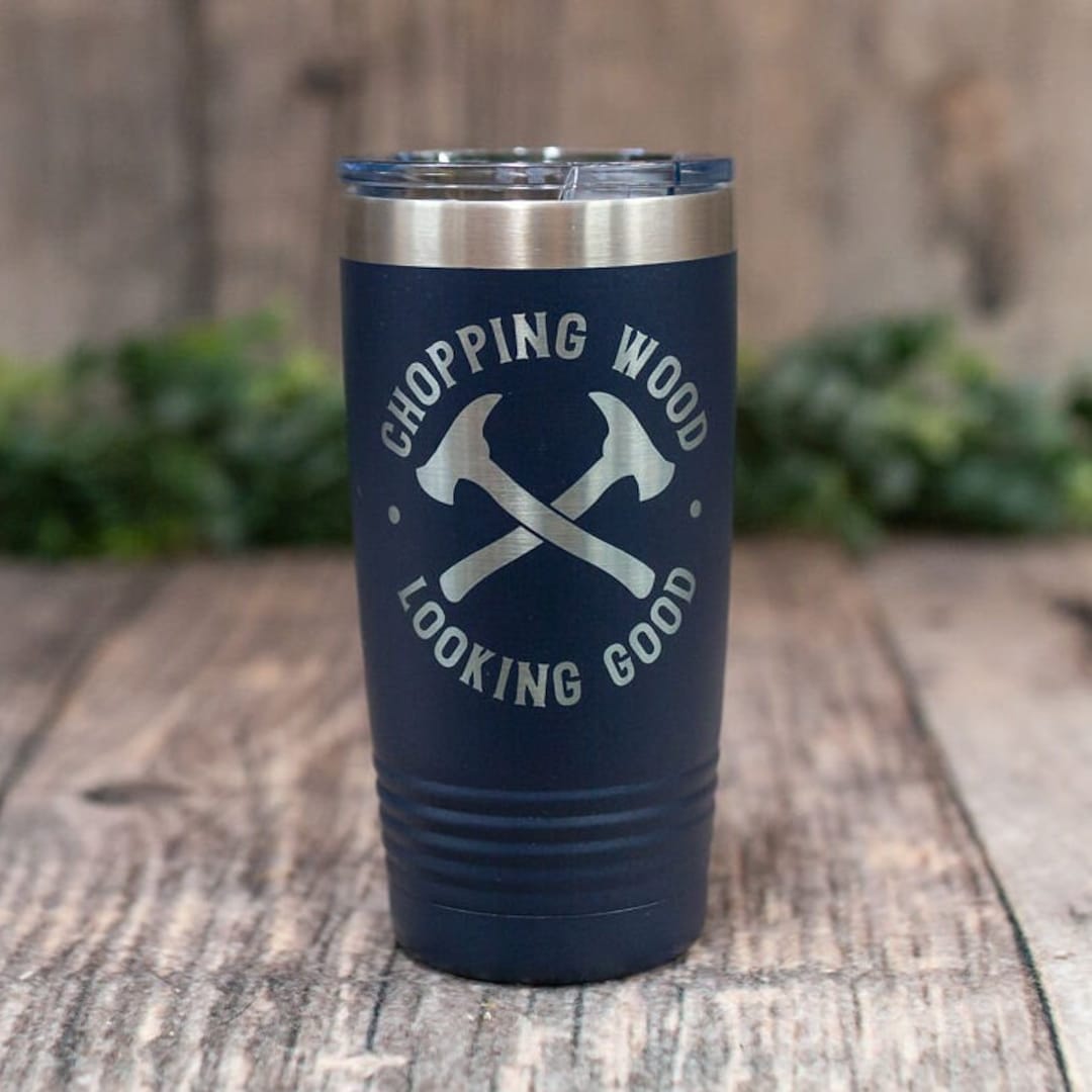 Chopping Wood Looking Good - Engraved Stainless Steel Wood Cutter ...