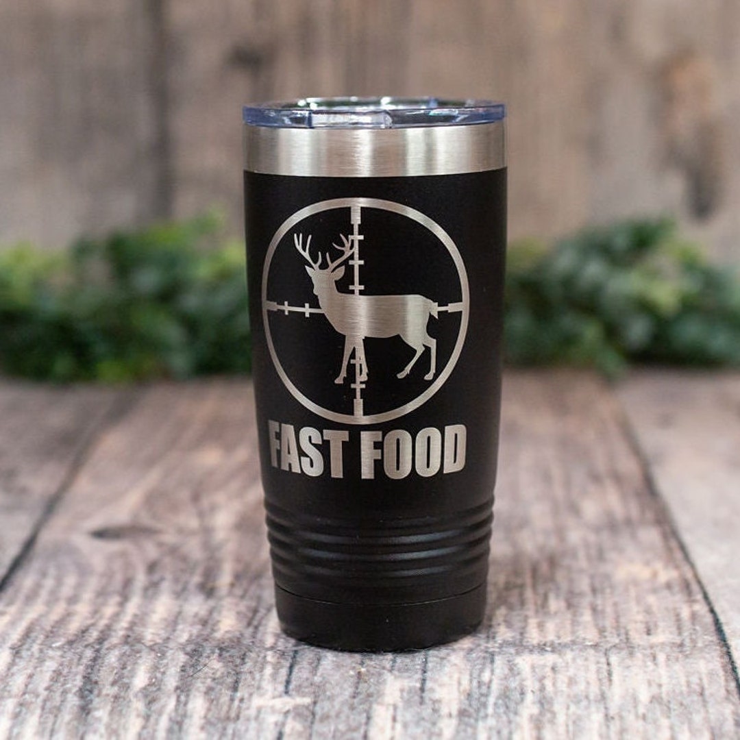 Fast Food - Engraved Stainless Travel Mug, Funny Hunting Cup, Hunter ...