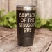Captain of the Struggle Bus Engraved Stainless Steel Tumbler, Funny ...