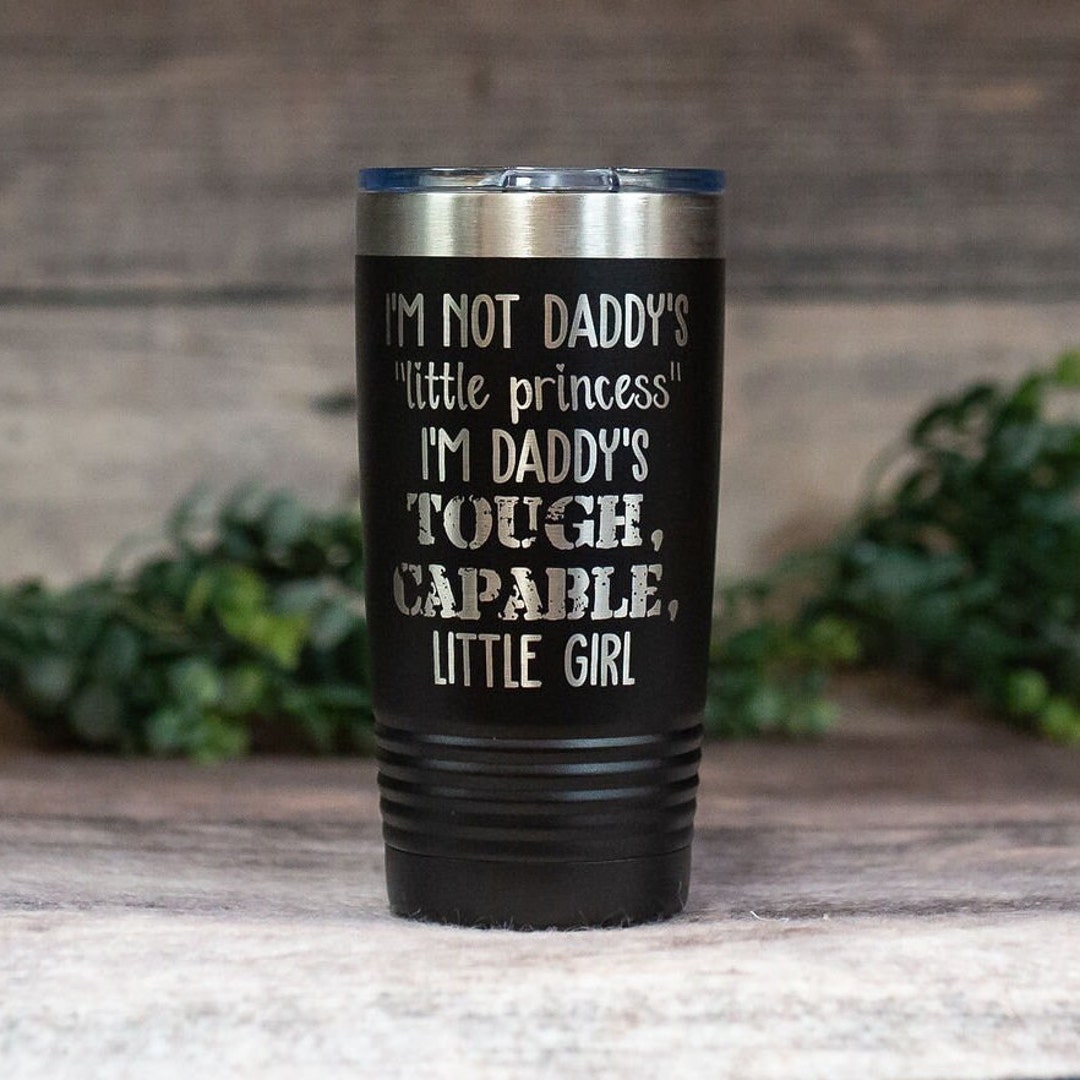 Buy I'm Not Daddy's Little Princess Engraved Stainless Steel Tumbler ...