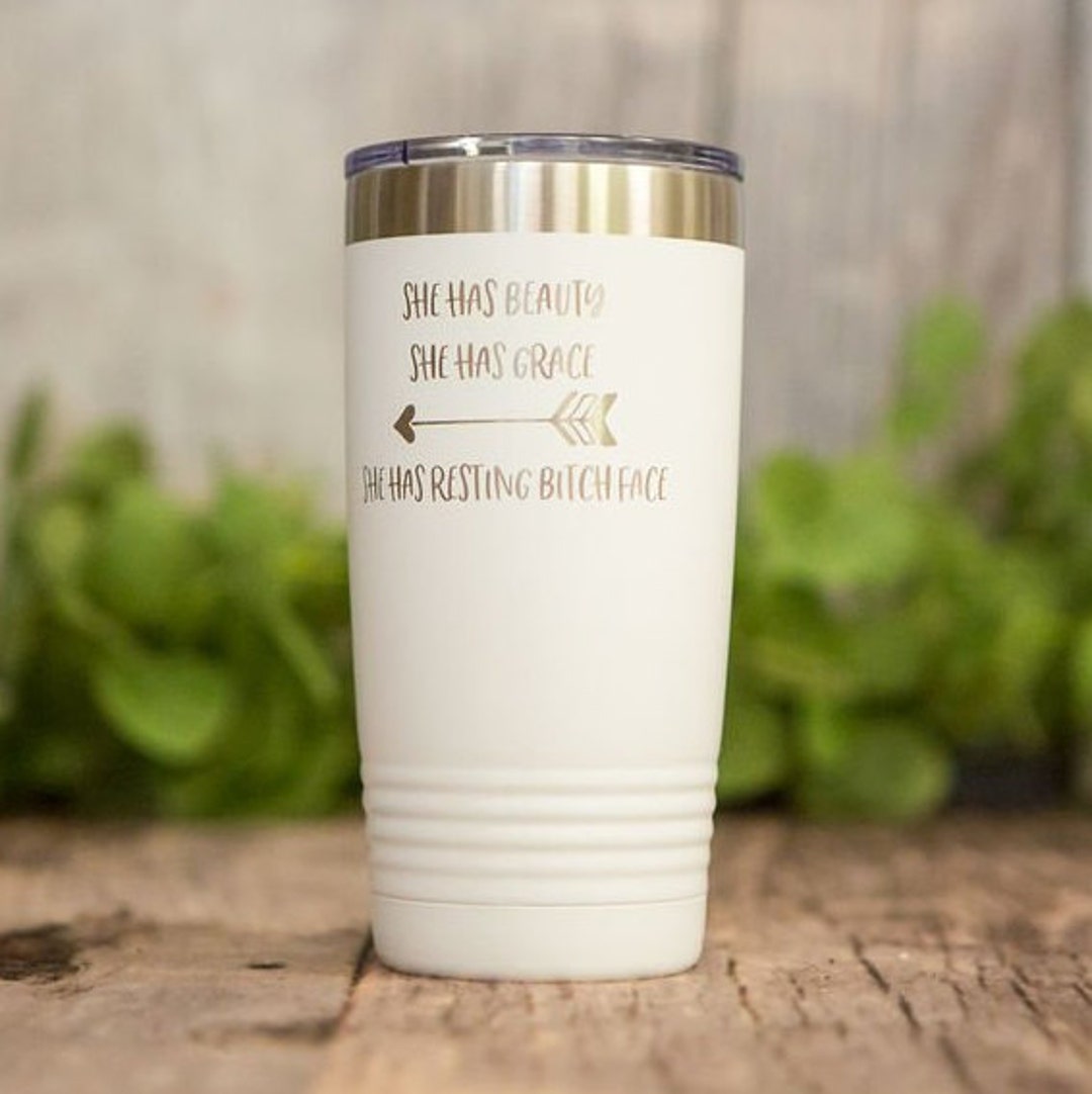 Beauty, Grace, RBF - *MATURE* Engraved Resting Bitch Face Tumbler ...