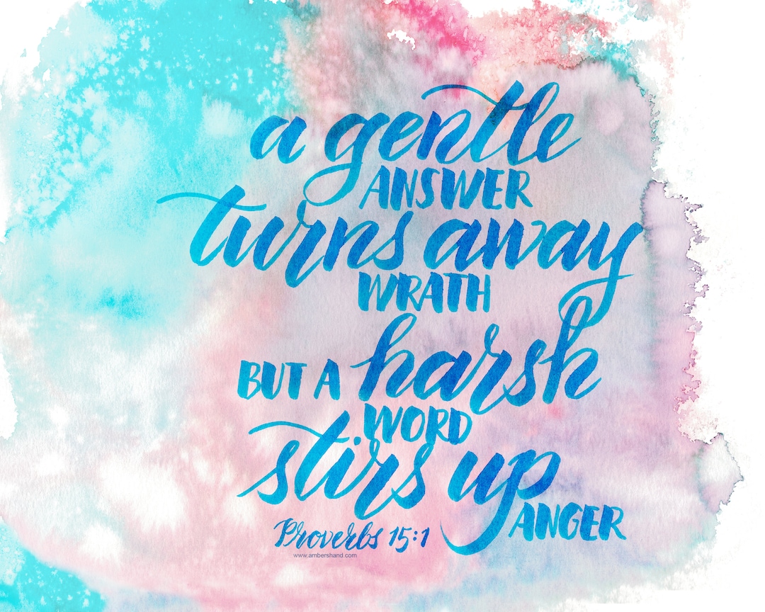 A Gentle Answer Turns Away Wrath but A Harsh Word Stirs up Anger ...