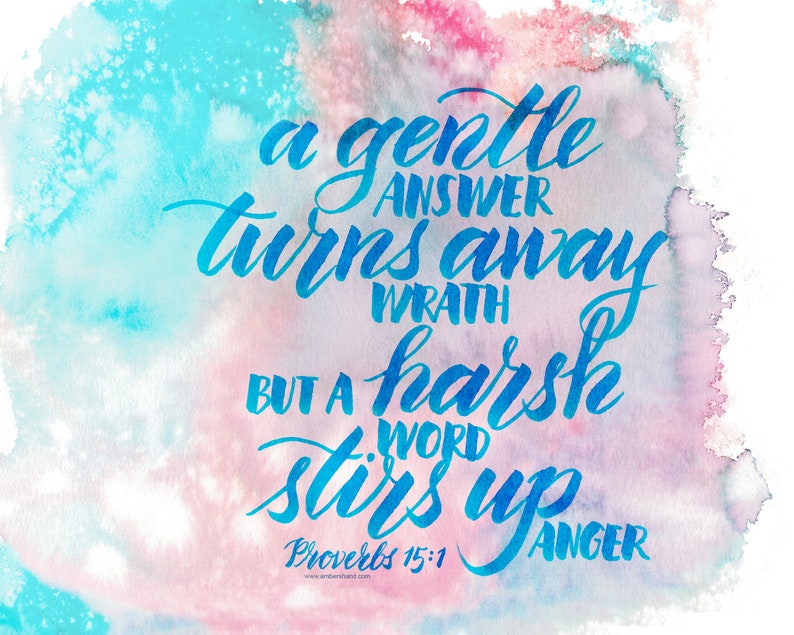 A Gentle Answer Turns Away Wrath but A Harsh Word Stirs up Anger ...