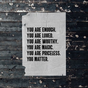 You Are Enough, You Are Loved, You Matter — Digital Print | Affirmation ...