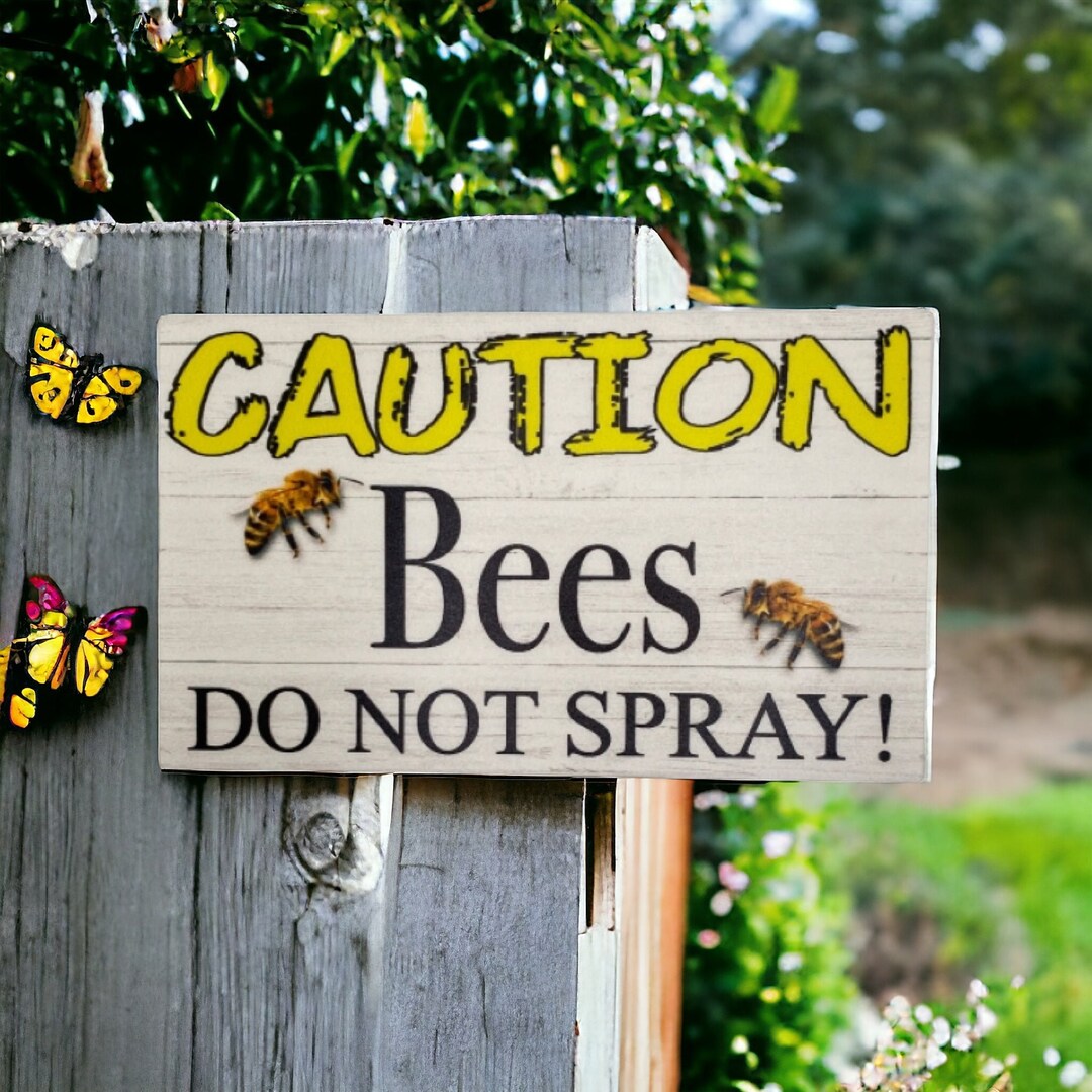 Caution Bees No Spray Garden Sign - Etsy