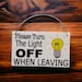 Please Turn the Light off When Leaving Sign - Etsy