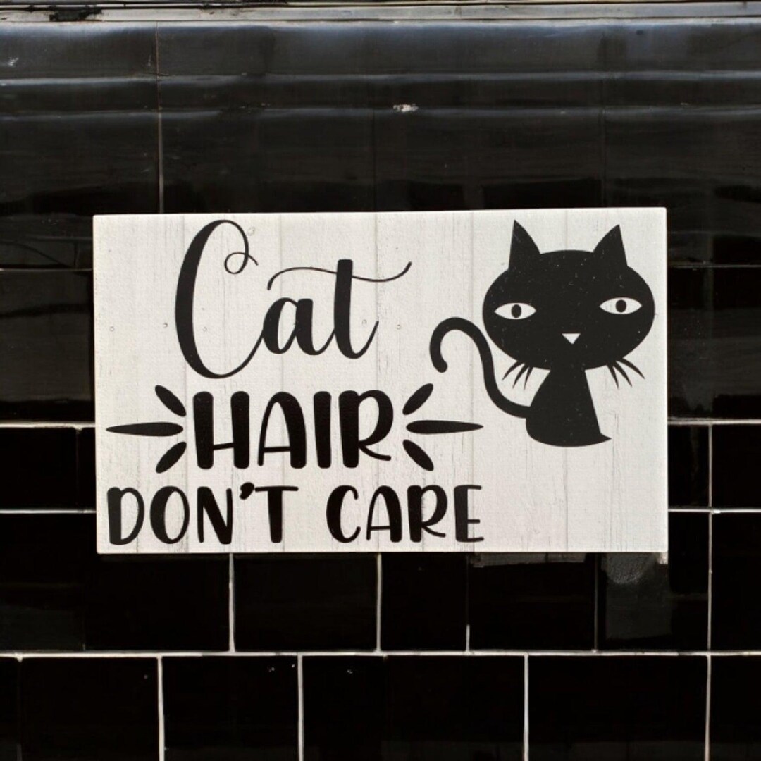 Cat Hair Don't Care Sign - Etsy