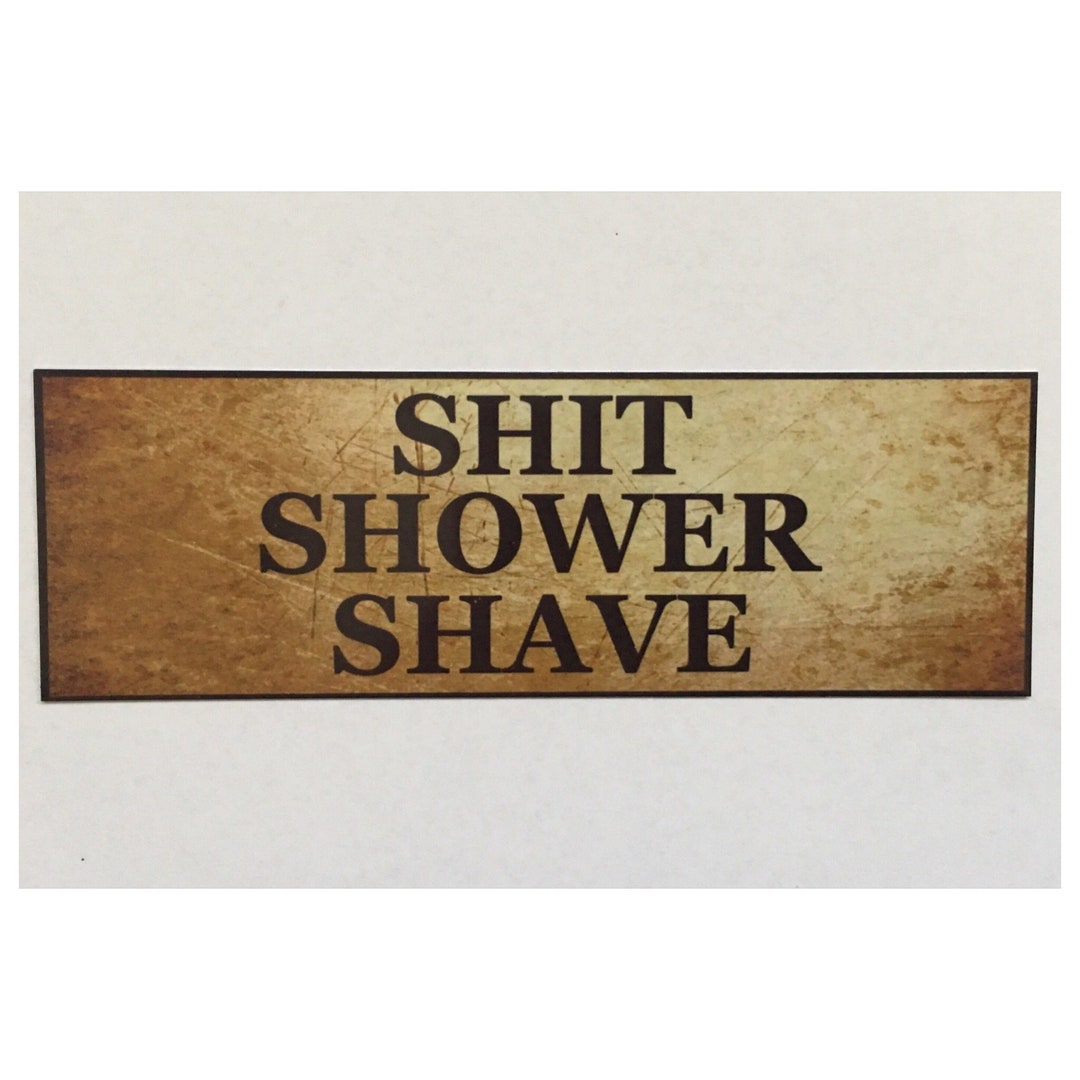 Shit Shower Shave Man Sign - Etsy