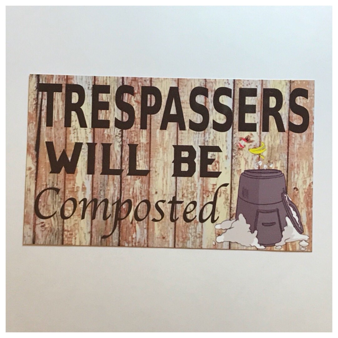 Trespassers Will Be Composted Garden Sign Plaque or Hanging - Etsy Trespassers Will Be Composted Garden Sign Plaque or Hanging - Etsy