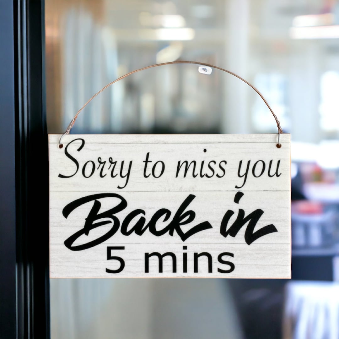 Sorry to Miss You Back in 5 Mins Business Shop Staff Sign - Etsy