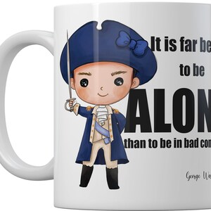 George Washington It is Better to Be Alone Than in Bad Company Coffee ...