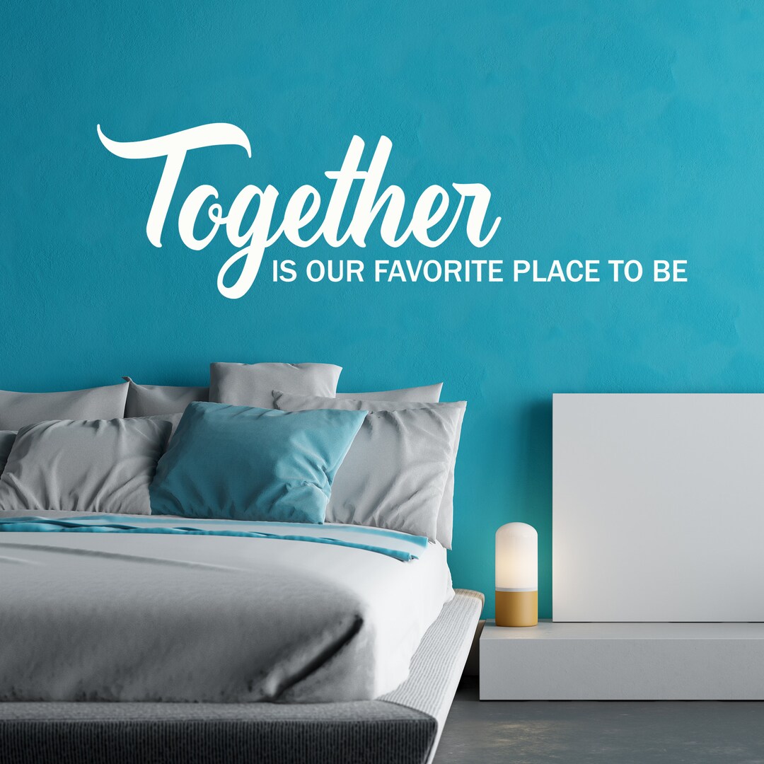 Together is Our Favorite Place to Be Wall Decal - Master Bedroom Decor ...