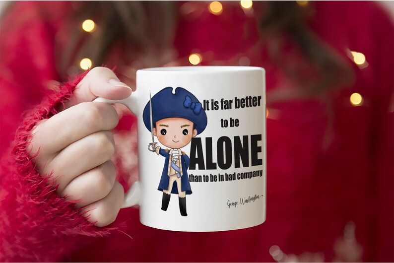 George Washington It is Better to Be Alone Than in Bad Company | Etsy