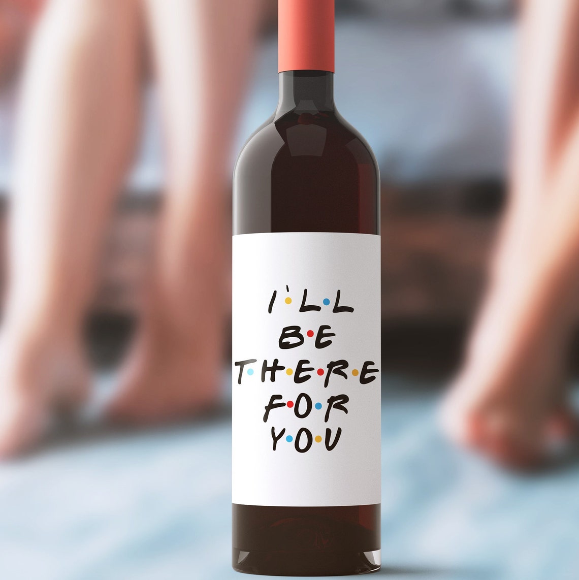 Friend Wine Labels I'll Be There for You Friends Labels - Etsy