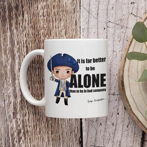 George Washington It is Better to Be Alone Than in Bad Company Coffee ...