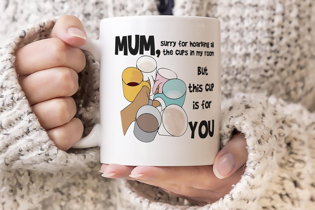 Funny 'sorry for Hoarding Cups' Coffee Mug - Gift for Mum - Etsy
