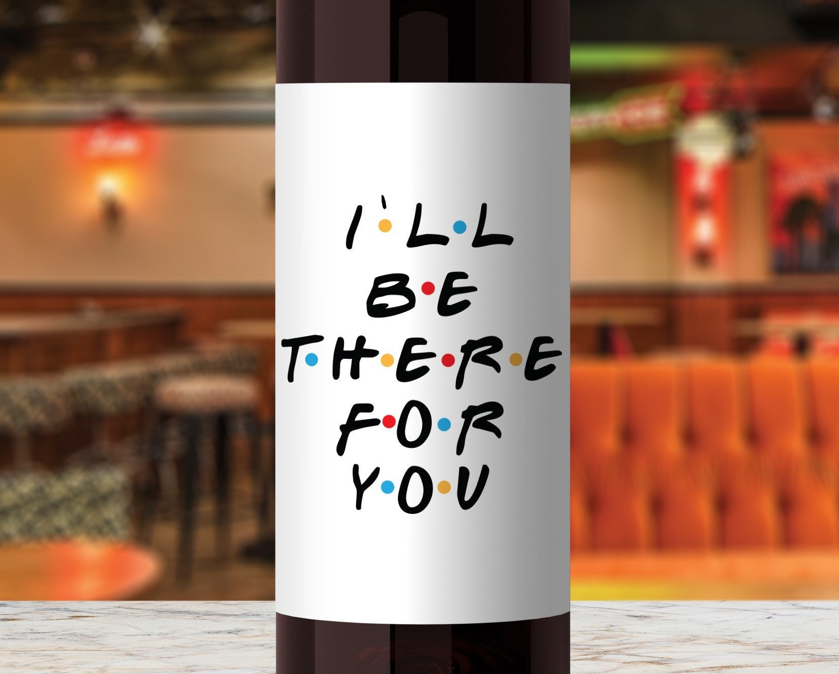Friend Wine Labels I'll Be There for You Friends Labels - Etsy