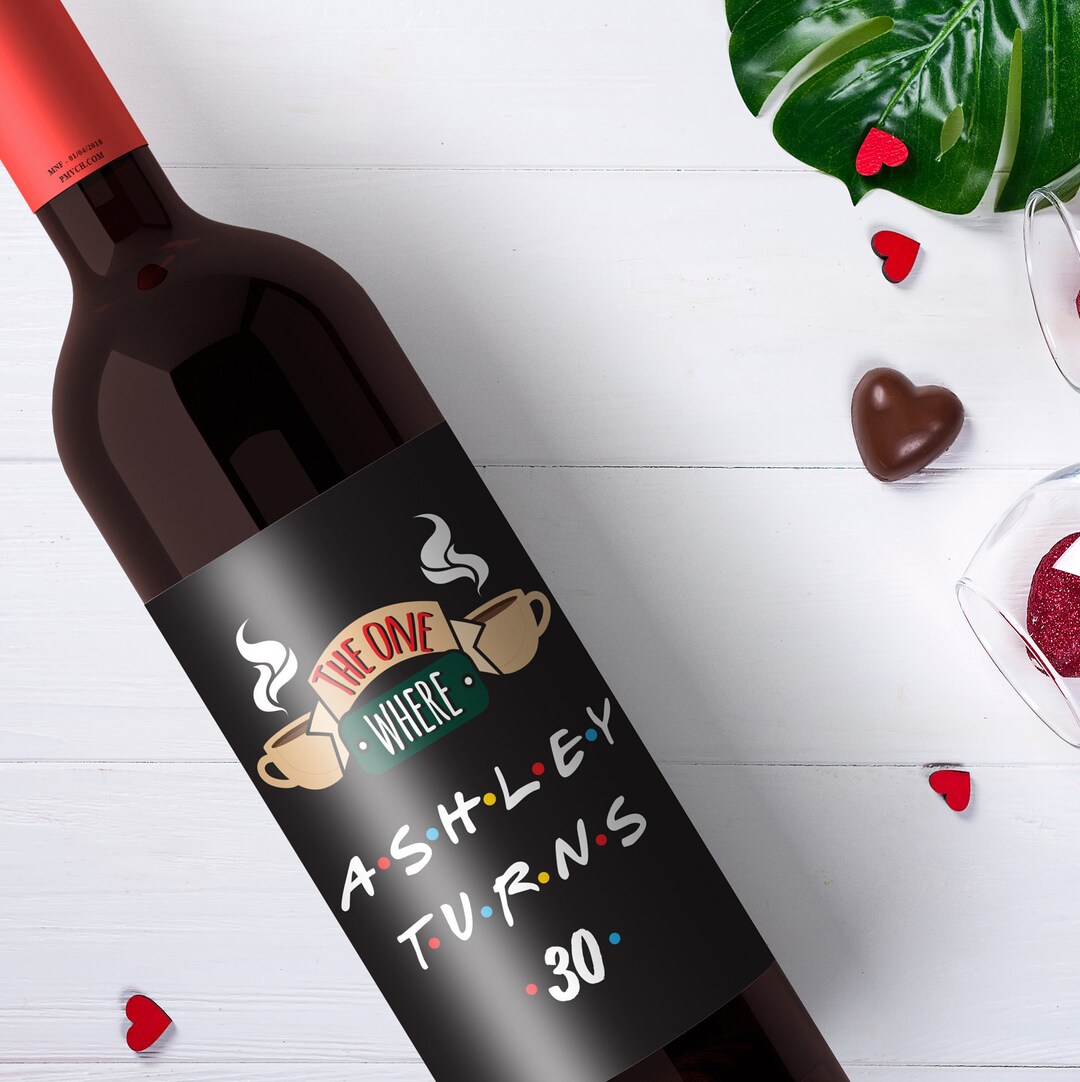 Friends Birthday Wine Labels -the One Where Custom Name Turns 30 ...