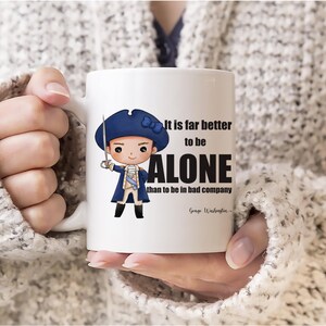 George Washington It is Better to Be Alone Than in Bad Company Coffee ...