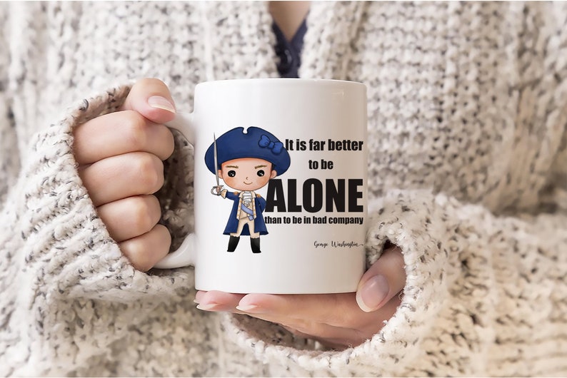 George Washington It is Better to Be Alone Than in Bad Company | Etsy