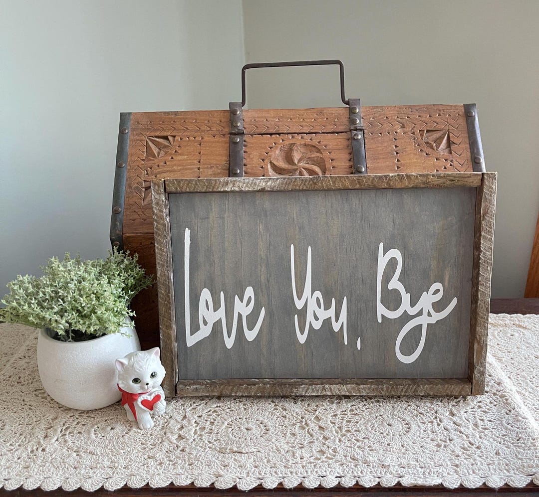 Love You Bye Sign, Wooden Farmhouse Sign, Love You Bye, Farmhouse Sign ...