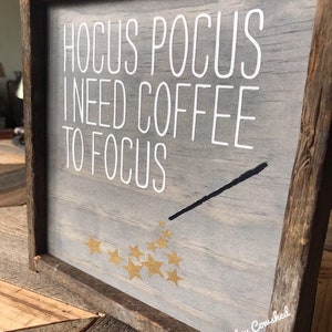 Hocus Pocus I Need Coffee to Focus, Coffee Sign, Hocus Pocus Sign ...
