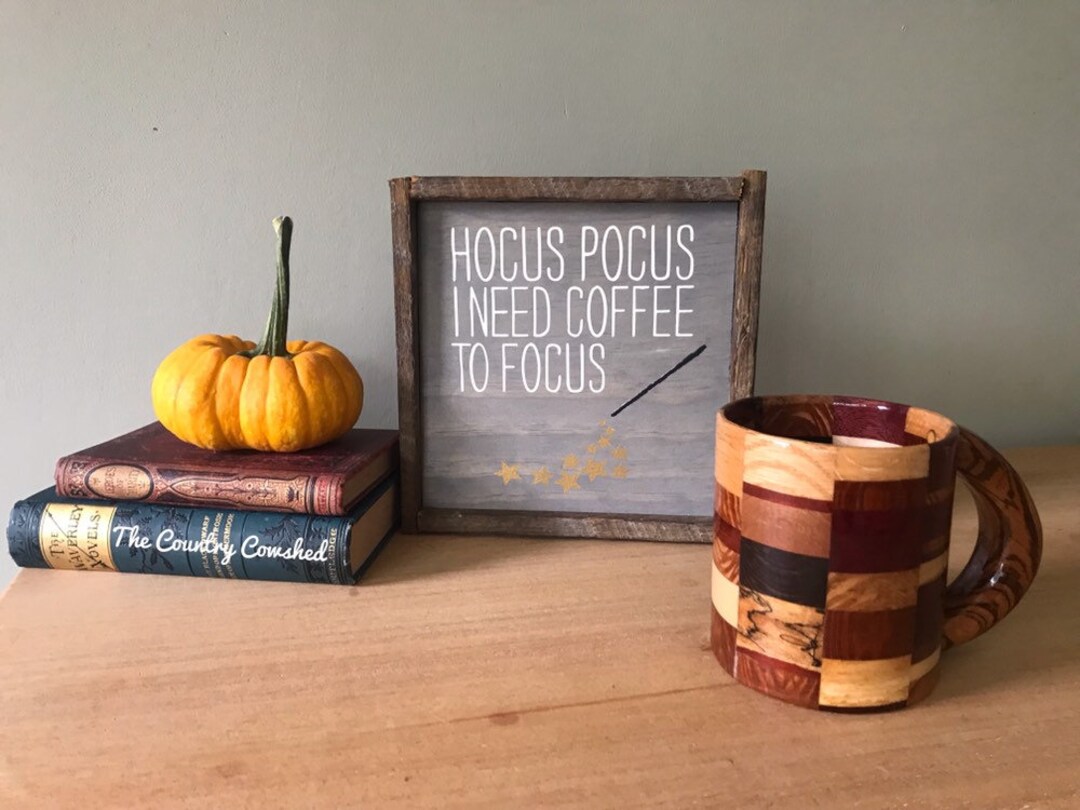 Hocus Pocus I Need Coffee to Focus, Coffee Sign, Hocus Pocus Sign ...