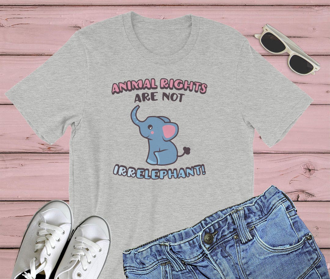 Animal Rights Shirt Animal Rights Not Irrelephant : Cute Vegan Shirt ...