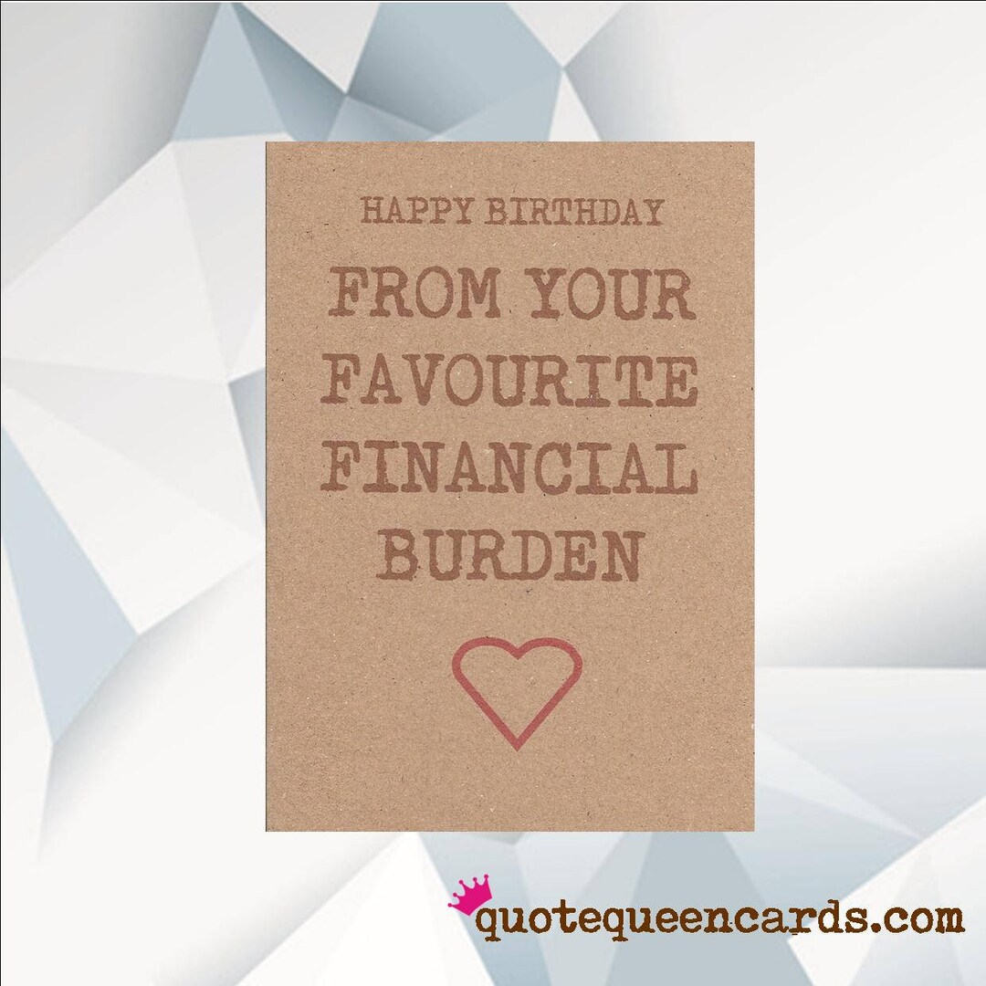 HAPPY BIRTHDAY From Your Favourite Financial Burden Funny - Etsy
