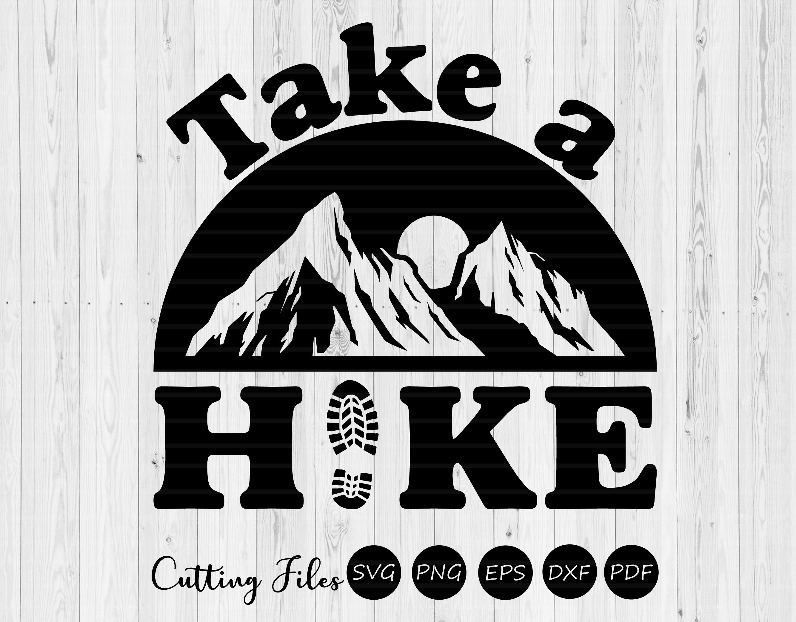 Take A Hike Svg Cut Files Cricut Silhouette Camping Etsy