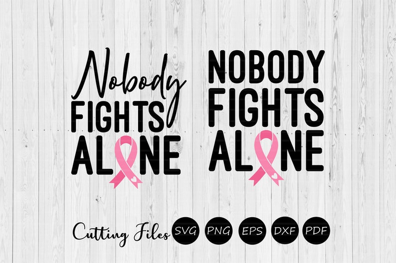 Nobody fight alone Breast Cancer SVG Pink Ribbon SVG | Etsy