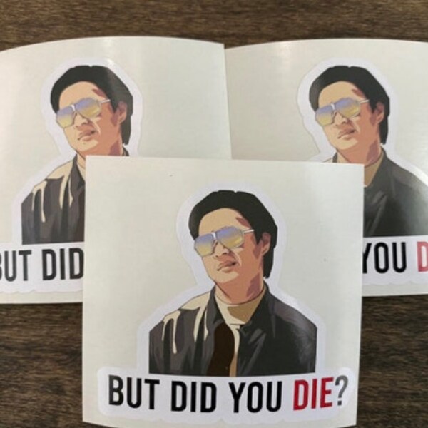 But Did You Die Sticker - Etsy