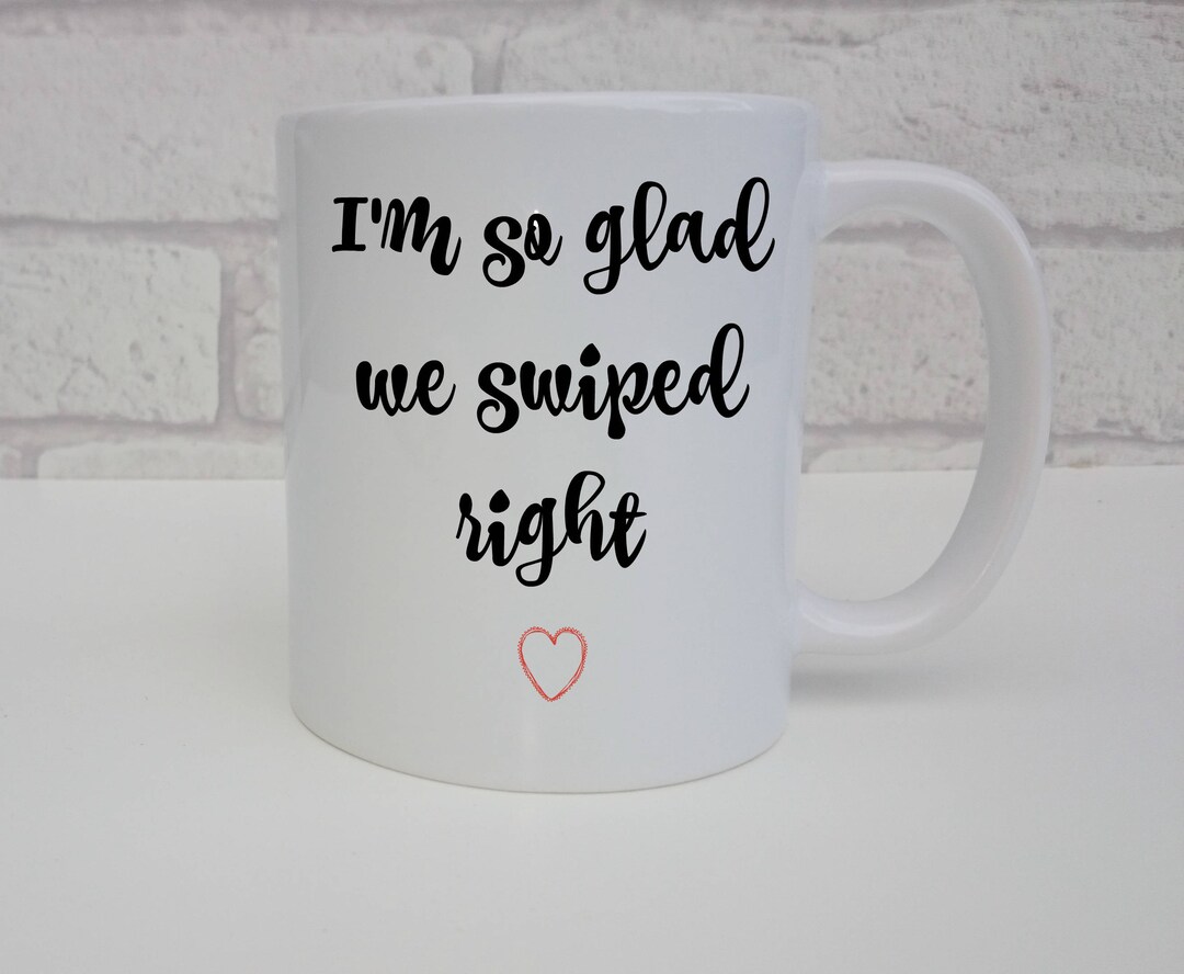 I'm so Glad I Swiped Right Mug for Girlfriend Boyfriend Valentines ...