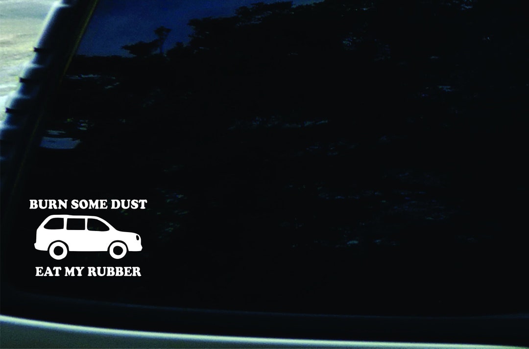 6" X 4" Burn Some Dust Eat My Rubber Vinyl DIE CUT Decal for Your Car ...