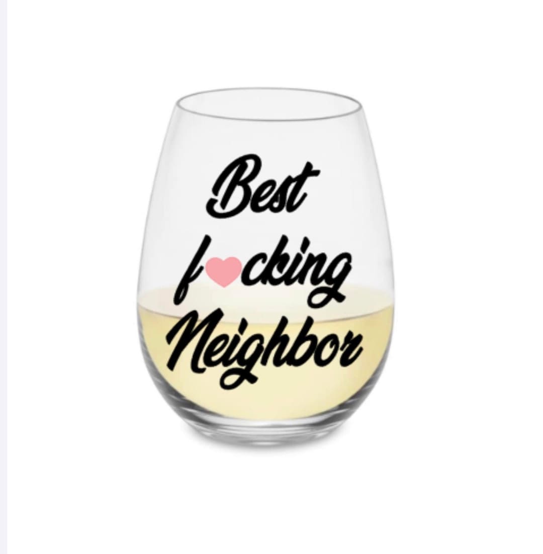 Neighbor Wine Glass. Neighbor Gift. Neighbor Glass. Best Neighbor Gift ...