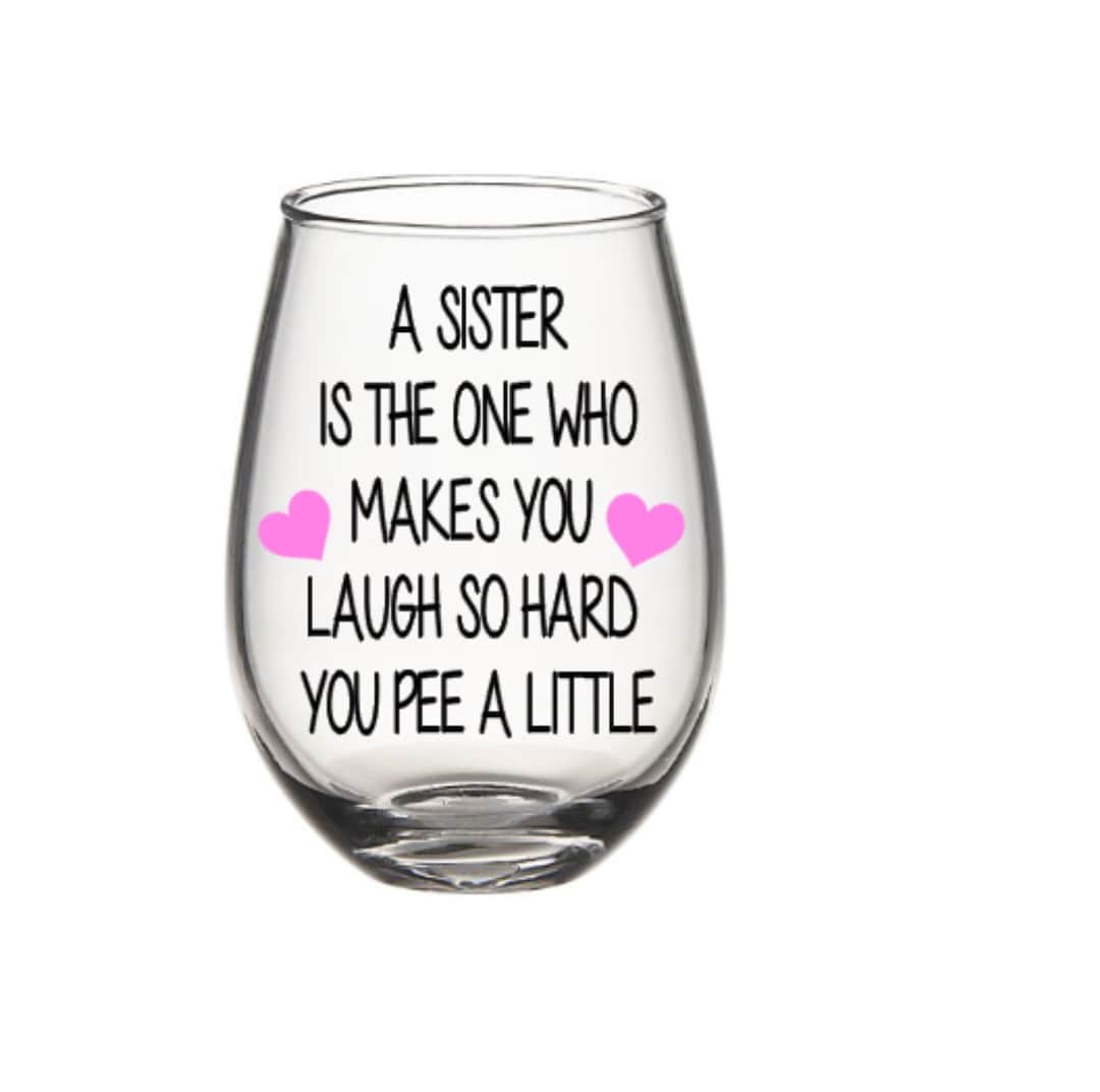 Sister Wine Glass. Sister Glass. Sister Gift. Best Sister Gift. Sisters ...