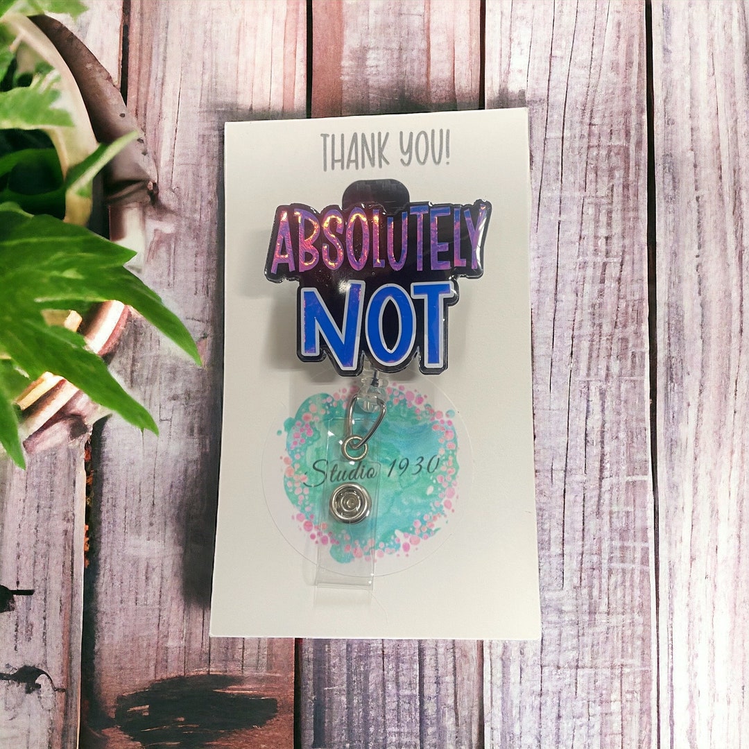 Funny Badge Reel— Absolutely Not Badge Reel - Etsy