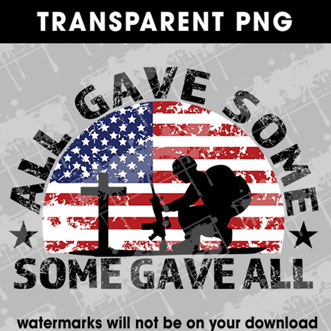 All Gave Some Some Gave All, Patriotic, Sublimation Transfer, American ...