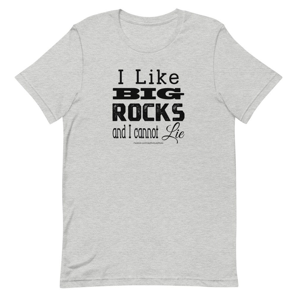 Funny rock collector T-shirt I Like Big Rocks and I Cannot | Etsy