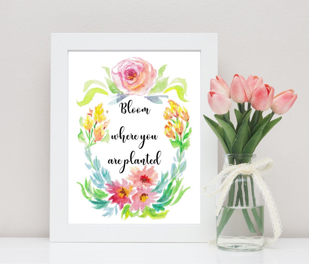 Bloom Where You Are Planted, Optimistic Gifts, Instant Download ...