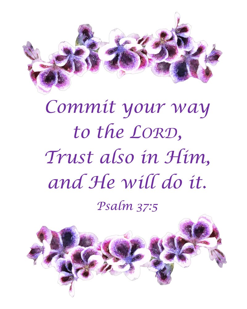 Commit Your Way to the Lord, Trust Also in Him, Psalm 37:5 Digital ...