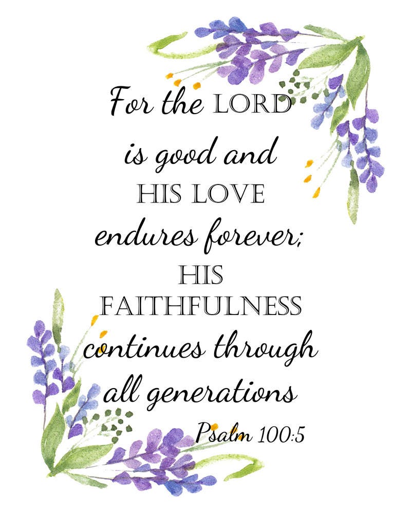 Psalm 100:5 Bible Verse Printable, for the Lord is Good, Psalm ...
