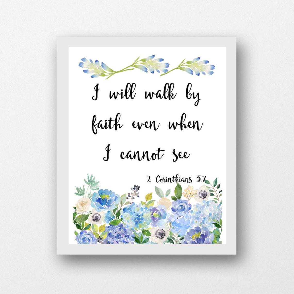I Will Walk by Faith Even When I Cannot See, 2 Corinthians 5:7, Bible ...