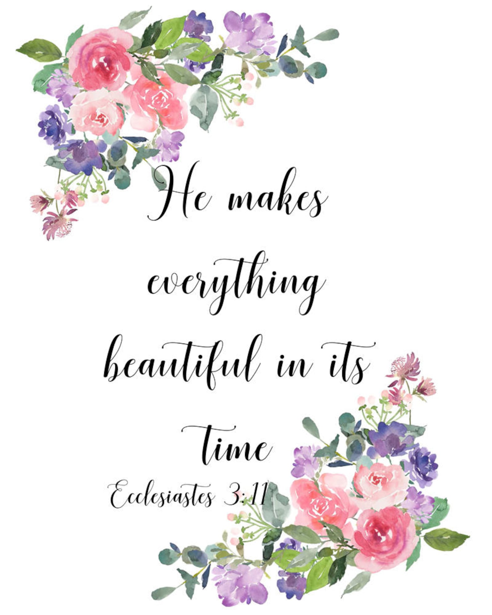Ecclesiastes 3:11, He Makes Everything Beautiful in Its Time, Bible ...
