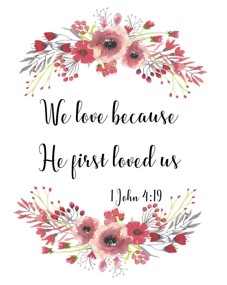 We Love Because He First Loved Us, 1 John 4:19, Bible Quote, Scripture ...