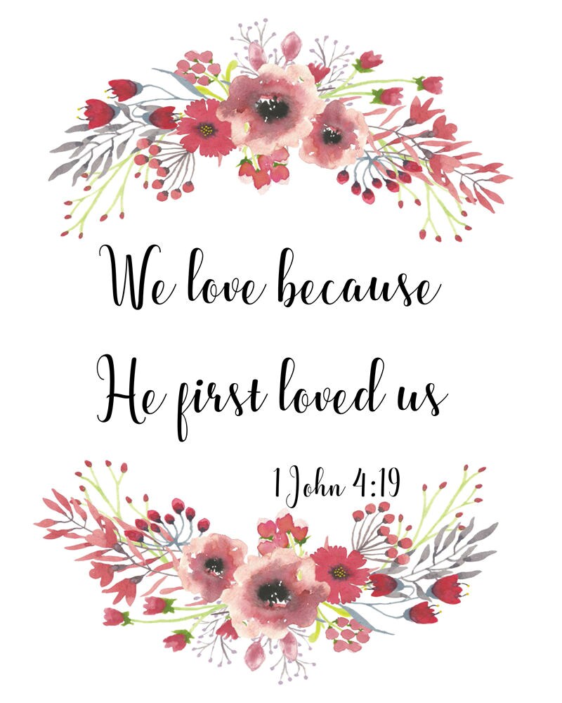 We Love Because He First Loved Us, 1 John 4:19, Bible Quote, Scripture ...