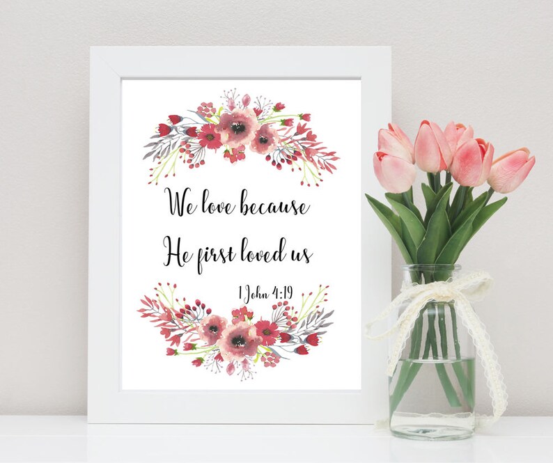 We Love Because He First Loved Us, 1 John 4:19, Bible Quote, Scripture ...